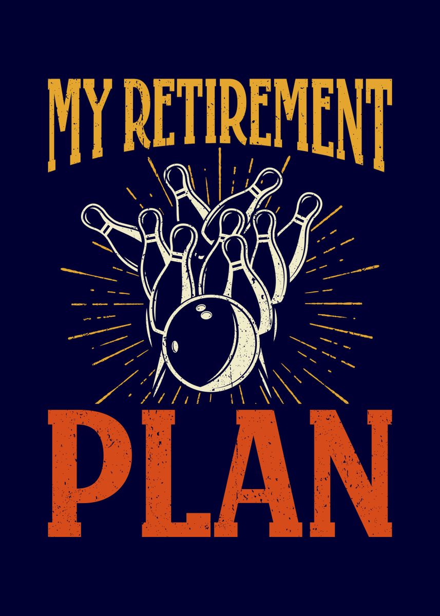 'My Retirement Plan Bowling' Poster by MzumO | Displate