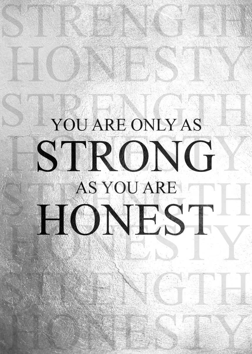 'Strength in Honesty' Poster, picture, metal print, paint by ABConcepts ...