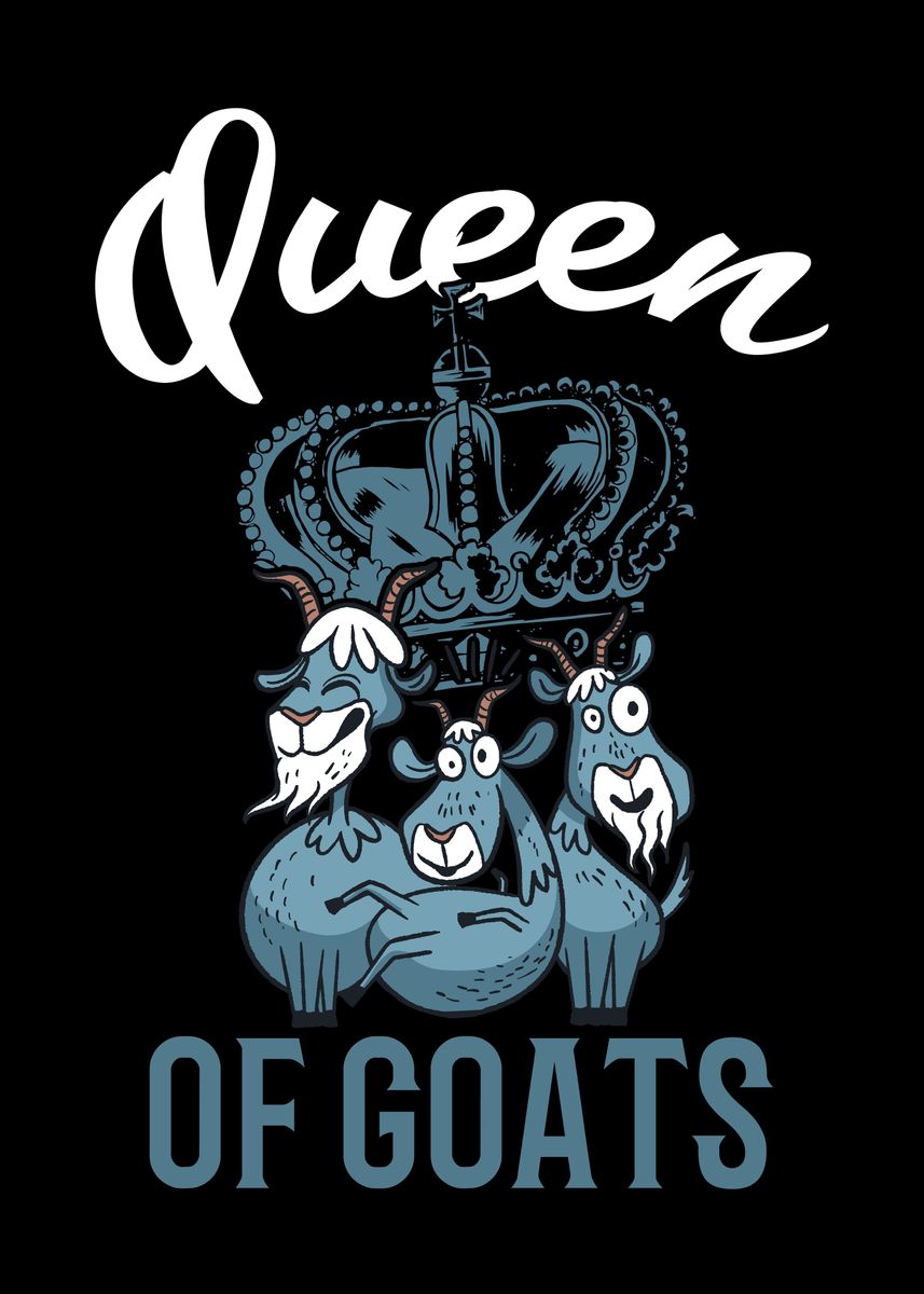 'Queen Of Goats Girl Goat' Poster by FavoritePlates | Displate