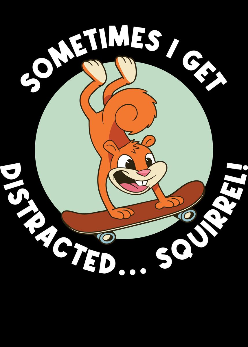 'Sometimes I Get Distracted' Poster, picture, metal print, paint by ...