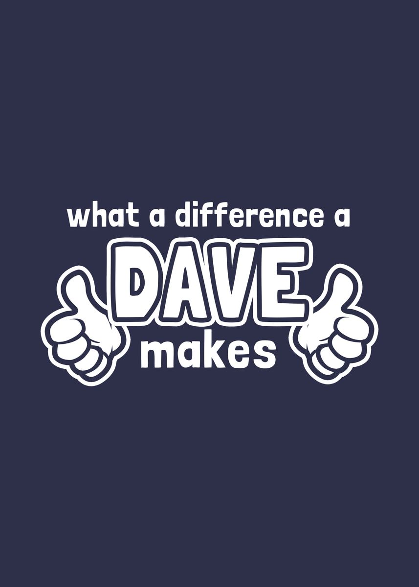 'What A Difference A Dave' Poster, picture, metal print, paint by ...