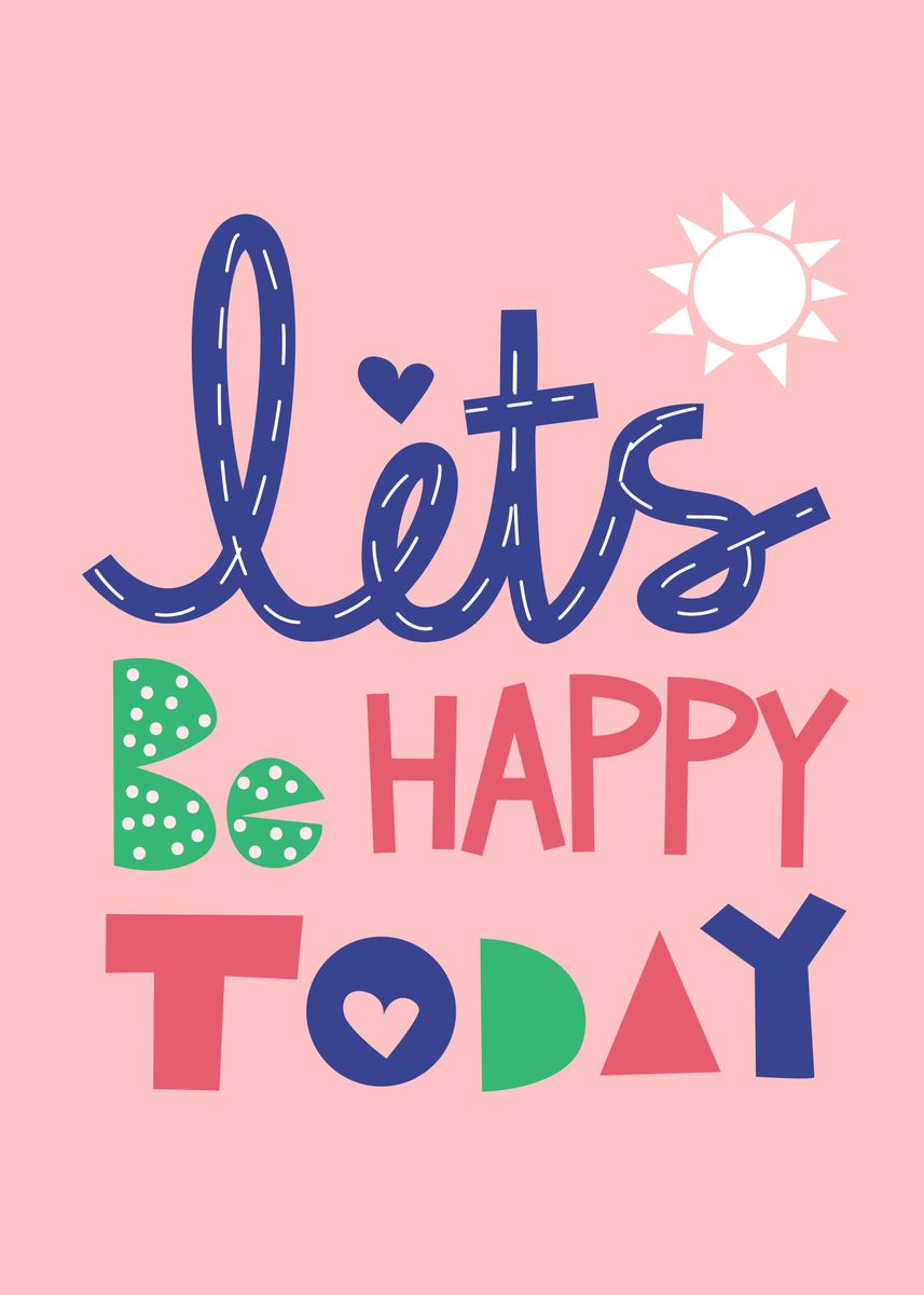 'Lets Be Happy Today' Poster by taofik merchsigns | Displate