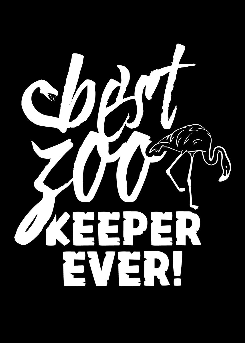 'Best Zookeeper ever' Poster by dr3designs | Displate