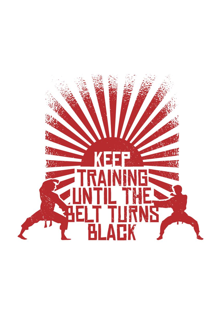 'Black Belt Keep Training' Poster, picture, metal print, paint by ...