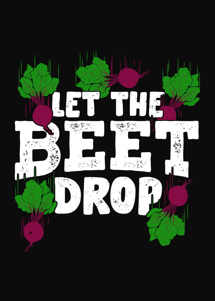 'Let The Beet Drop' Poster, picture, metal print, paint by Marcel Doll ...