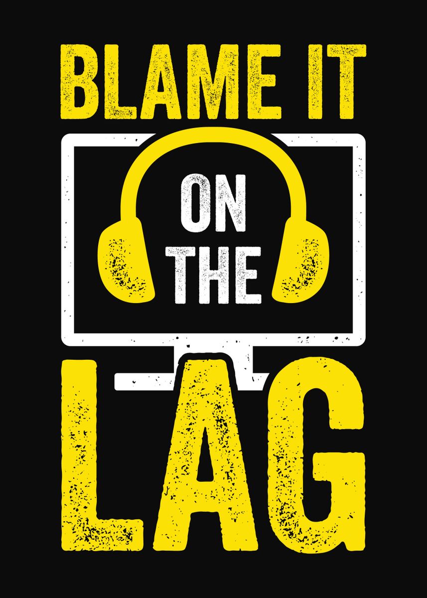 'Blame It On The Lag' Poster, picture, metal print, paint by Marcel ...