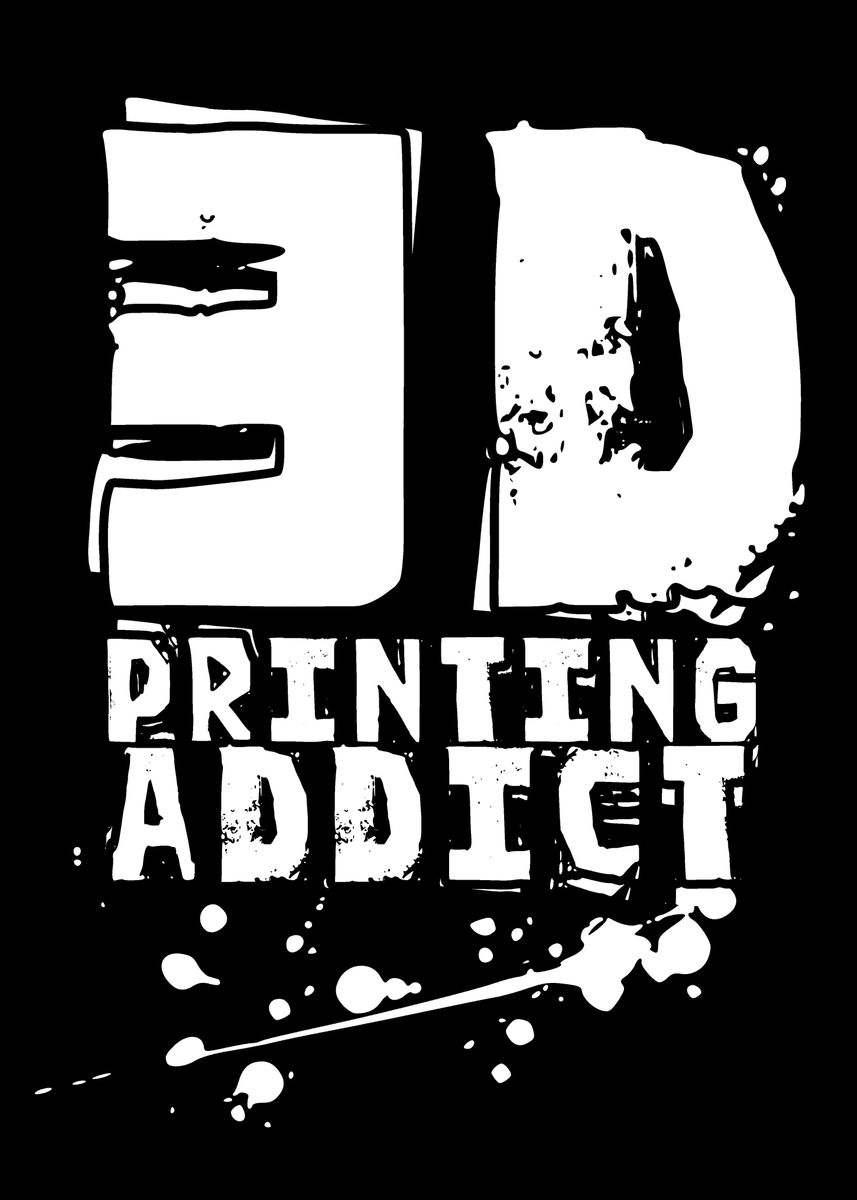 '3D Printing Addict' Poster, picture, metal print, paint by dr3designs ...