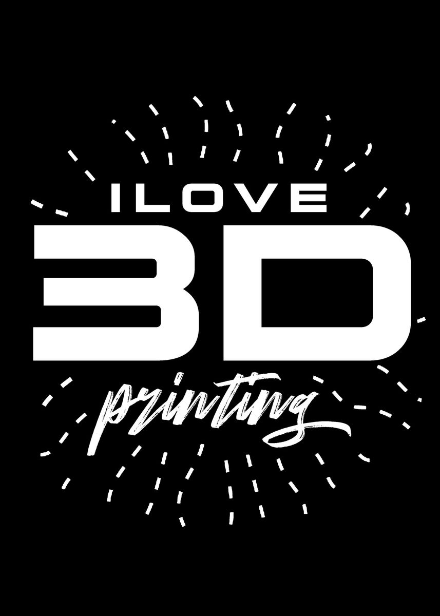 'I love 3D Printing' Poster, picture, metal print, paint by dr3designs ...