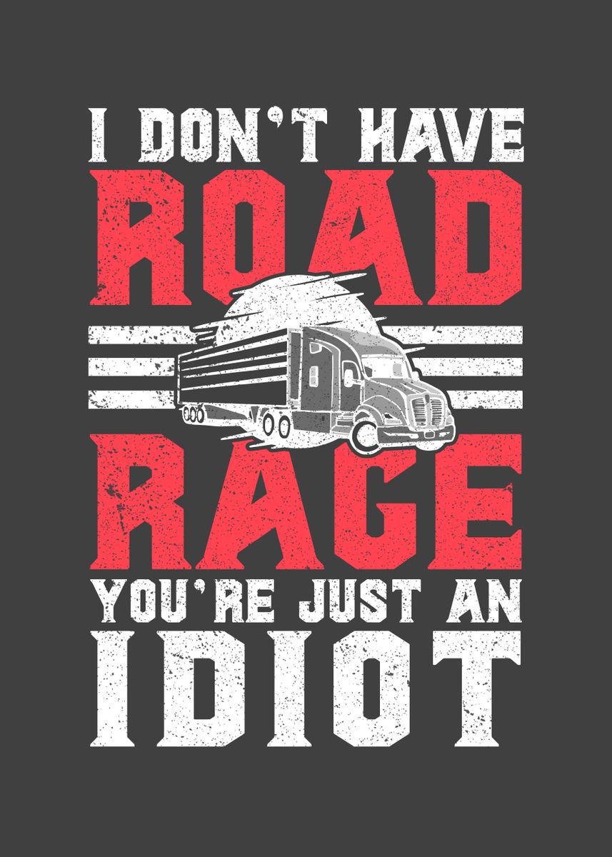 'I Dont Have Road Rage' Poster, picture, metal print, paint by ...