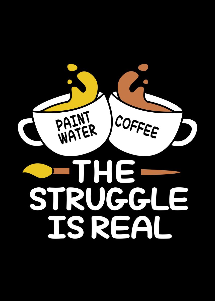 'The Struggle Is Real' Poster, picture, metal print, paint by ...