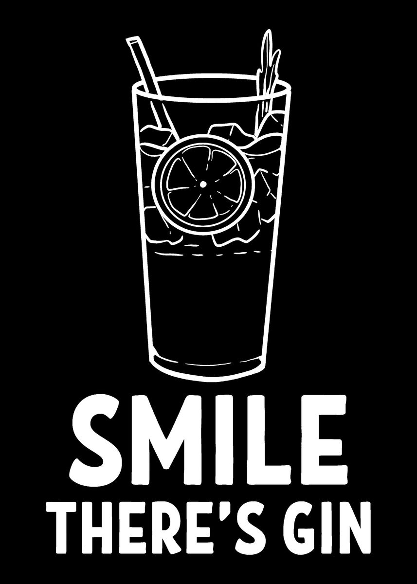 'Smile Theres Gin Alcohol' Poster by Powdertoastman | Displate