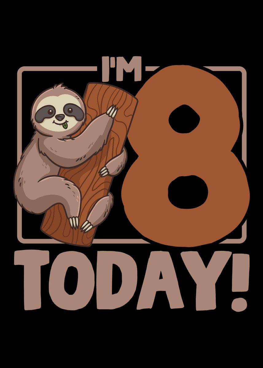 '8th Birthday Sloth Eight Y' Poster, picture, metal print, paint by ...