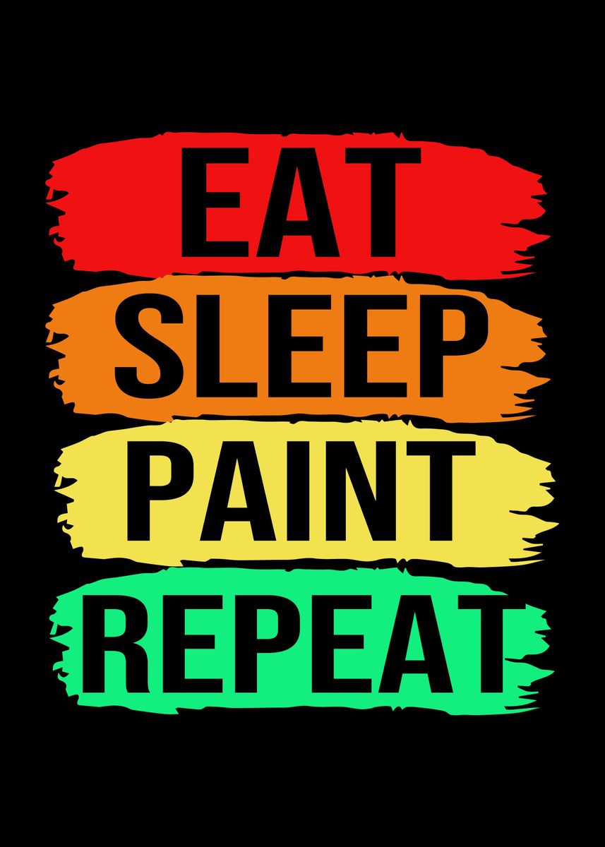 'Eat Sleep Paint Repeat' Poster, picture, metal print, paint by ...
