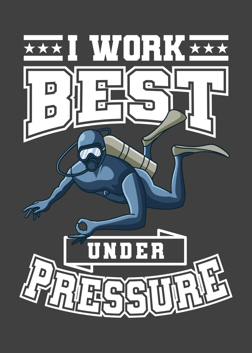 'I Work Best Under Pressure' Poster, picture, metal print, paint by ...