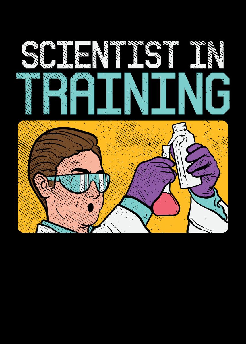 'Scientist In Training' Poster, picture, metal print, paint by Uwe ...