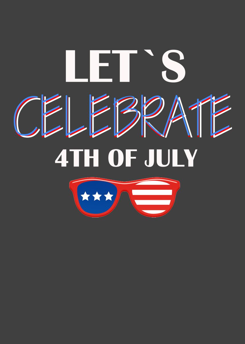 'Lets celebrate 4th of' Poster, picture, metal print, paint by BeMi ...