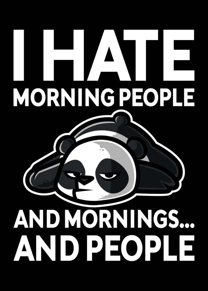 'Hate Morning People and' Poster by ShirTom | Displate
