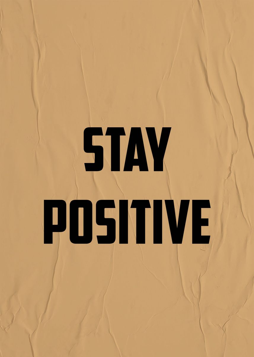 'Quote STAY POSITIVE' Poster, picture, metal print, paint by Rijis Art ...
