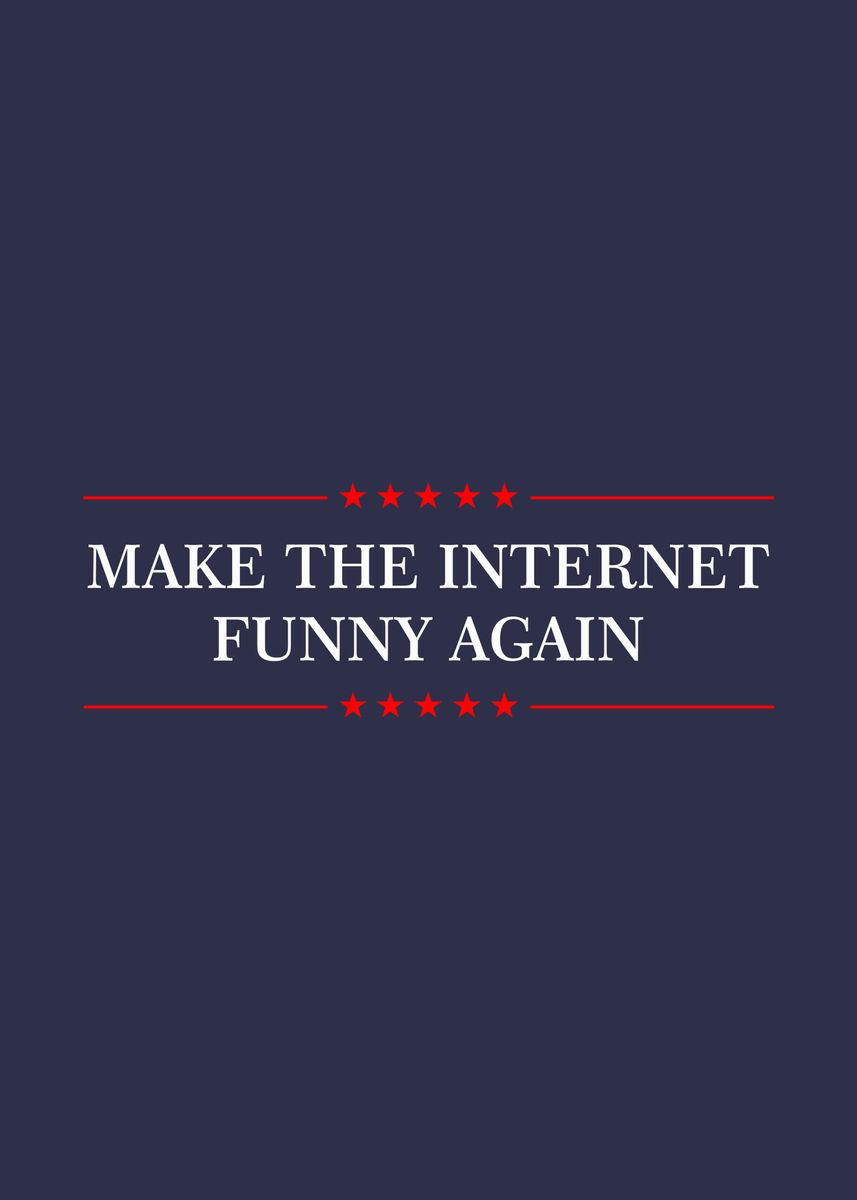 'Make Internet Funny Again' Poster, picture, metal print, paint by ...