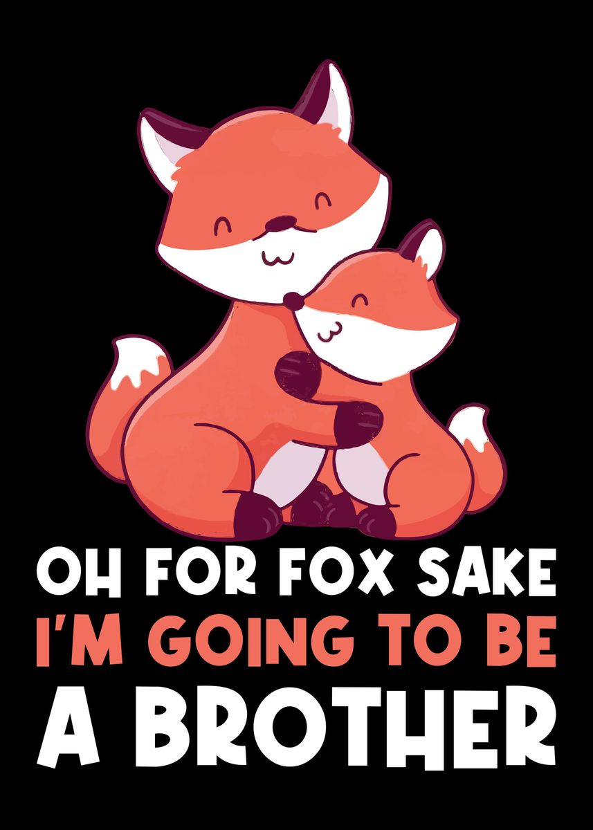 'Im Going To Be A Brother' Poster, picture, metal print, paint by ...