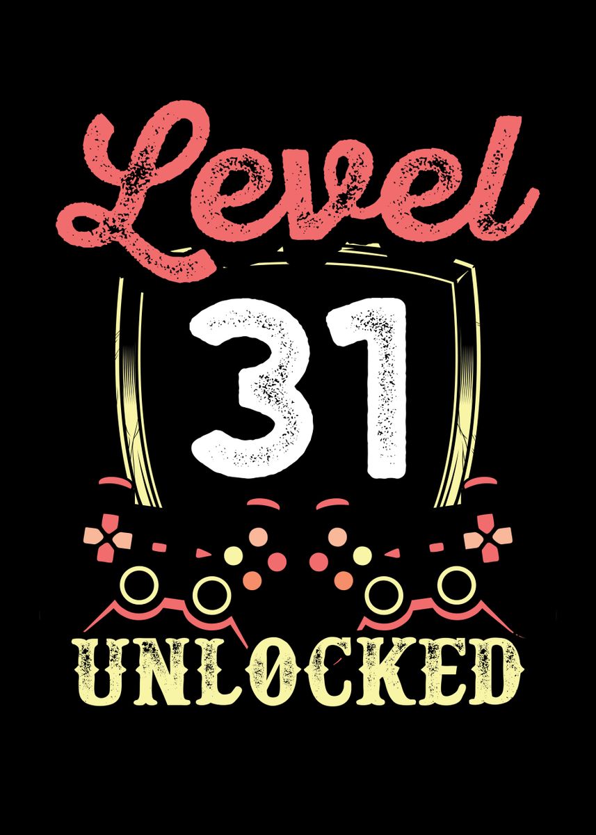 'Level 31 unlocked' Poster, picture, metal print, paint by BeMi | Displate