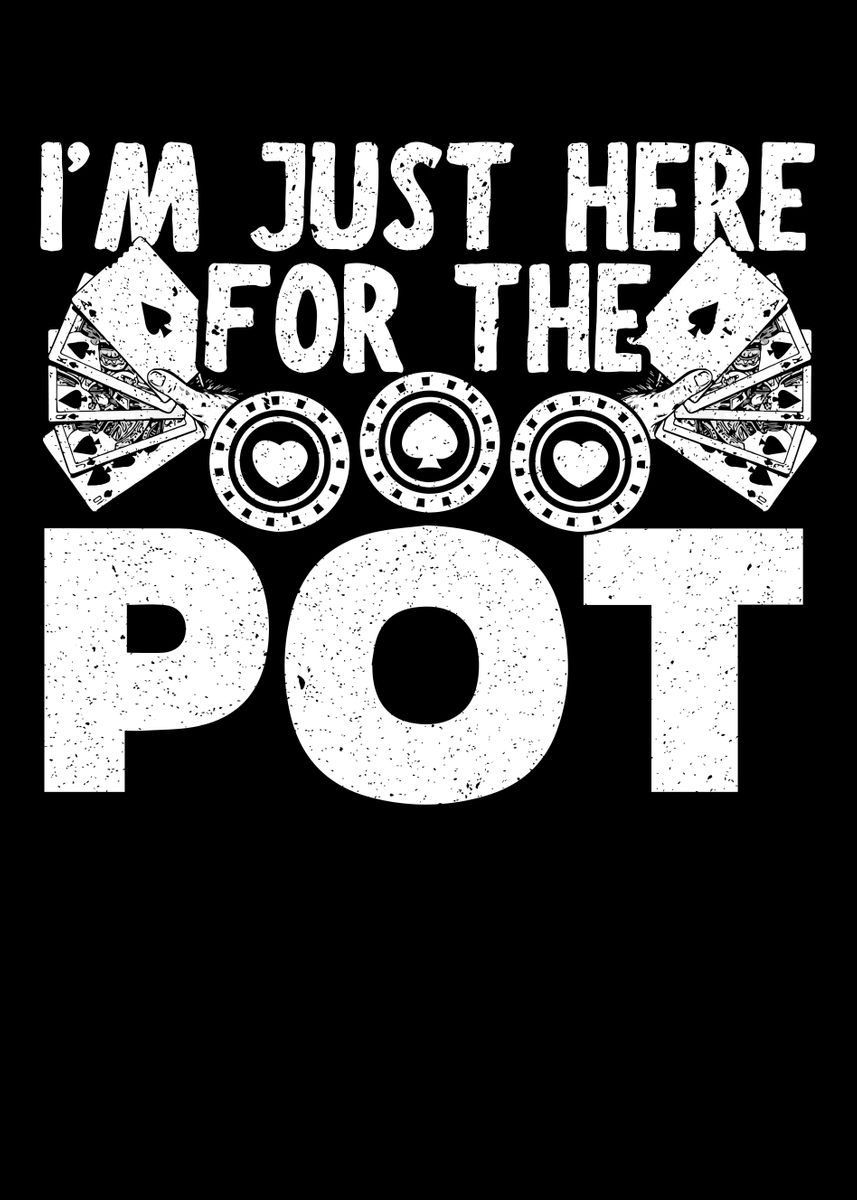 'Im Just Here For The Pot' Poster, picture, metal print, paint by NAO ...