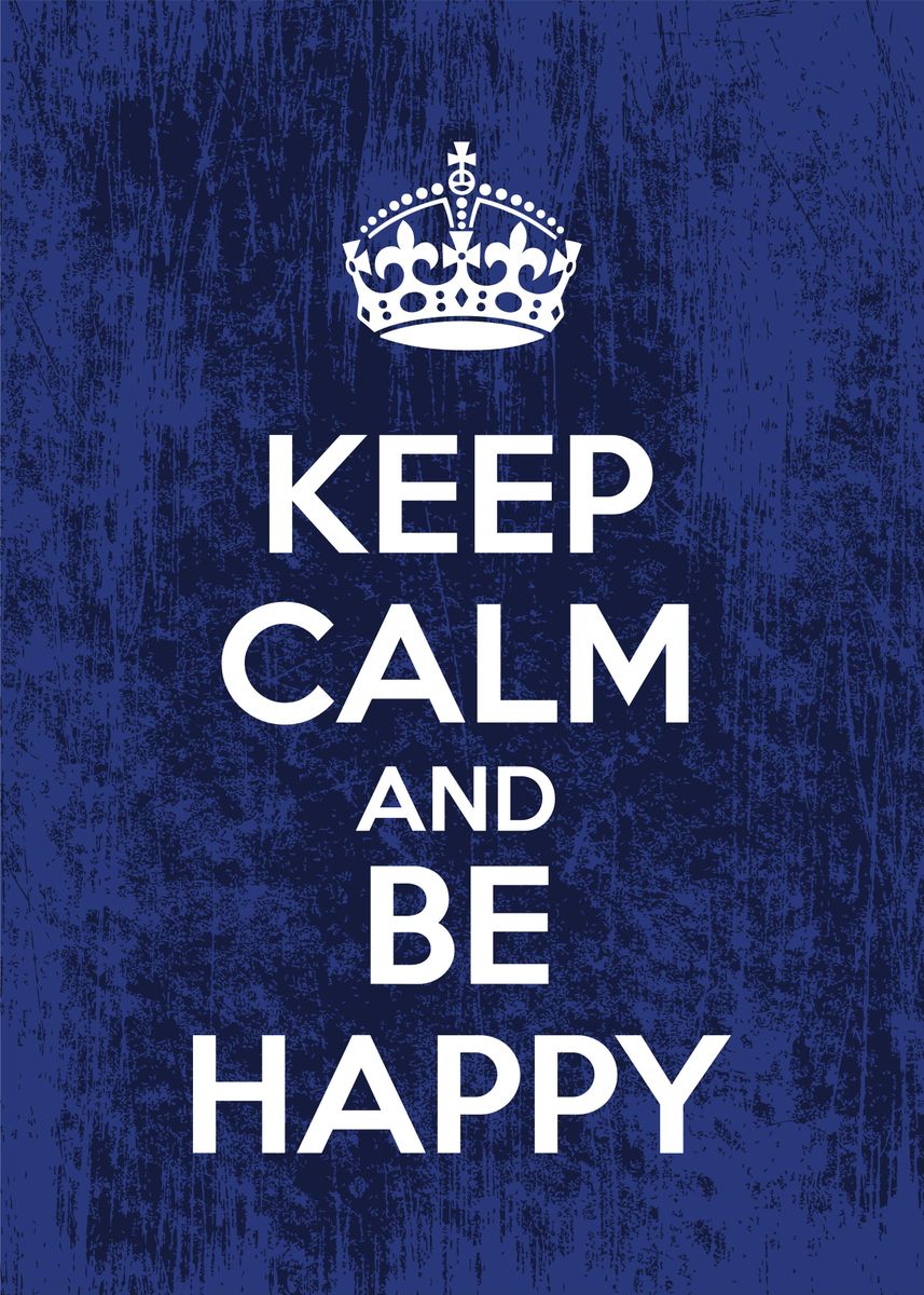 'keep calm and be happy' Poster by Most Popular Cult posters | Displate