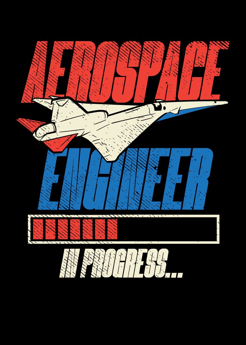 'Aerospace Engineer In' Poster, picture, metal print, paint by Uwe ...