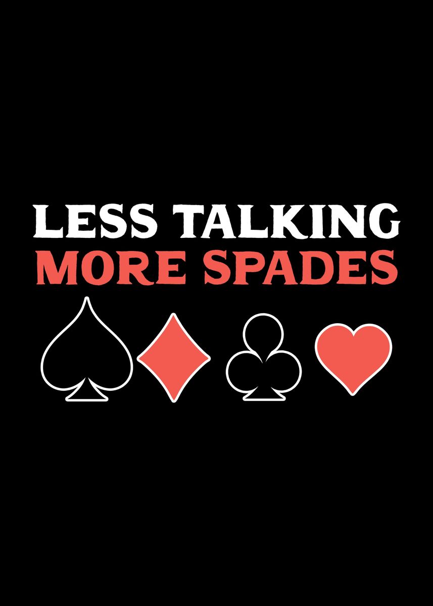 'Less Talking More Spades' Poster by FunnyGifts | Displate