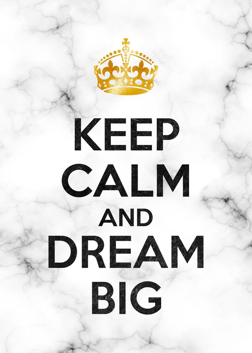 'keep calm dream big' Poster, picture, metal print, paint by Most ...
