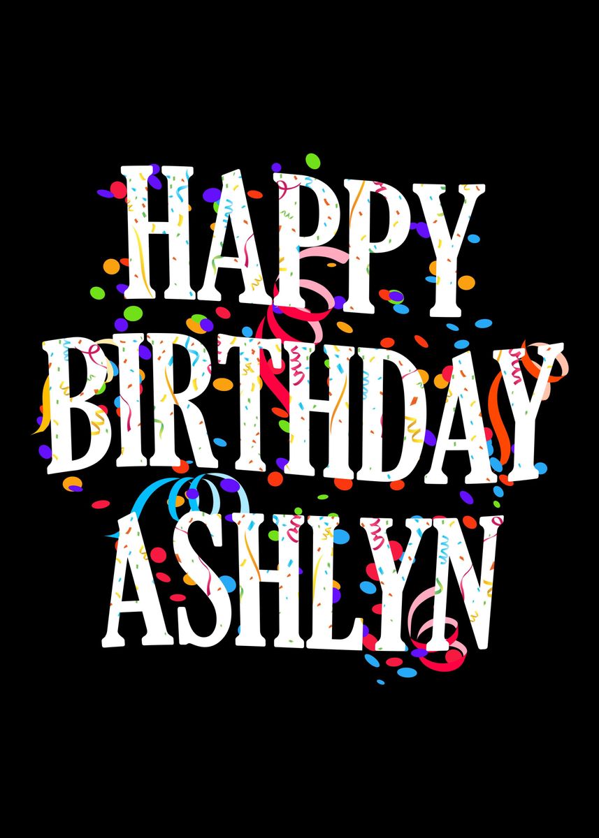 'Happy Birthday Ashlyn' Poster by royalsigns | Displate