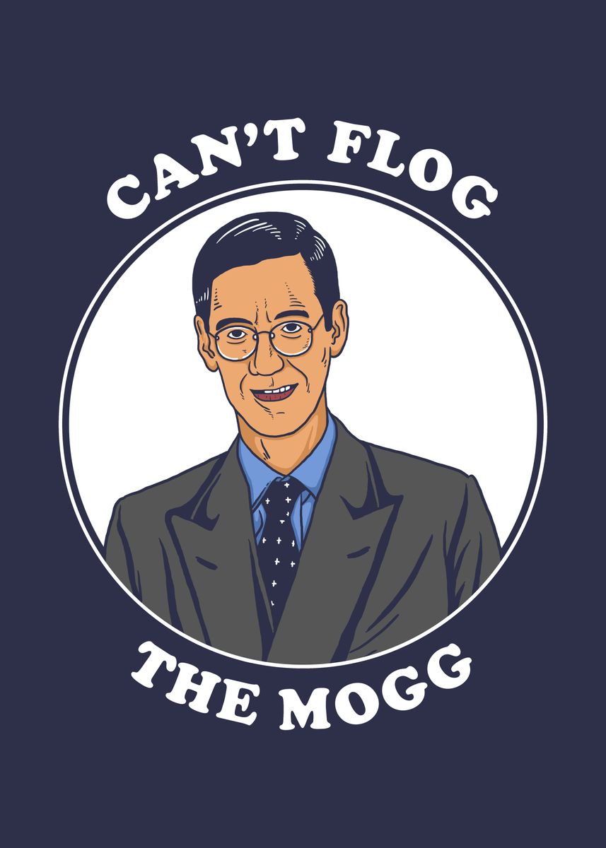 'Cant Flog The Mogg ' Poster, picture, metal print, paint by Yipptee ...