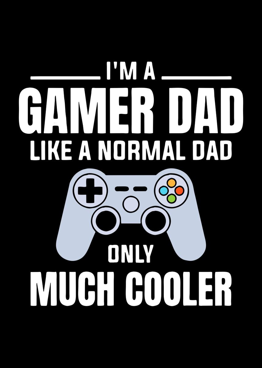 'gamer dad' Poster, picture, metal print, paint by rasyid ...