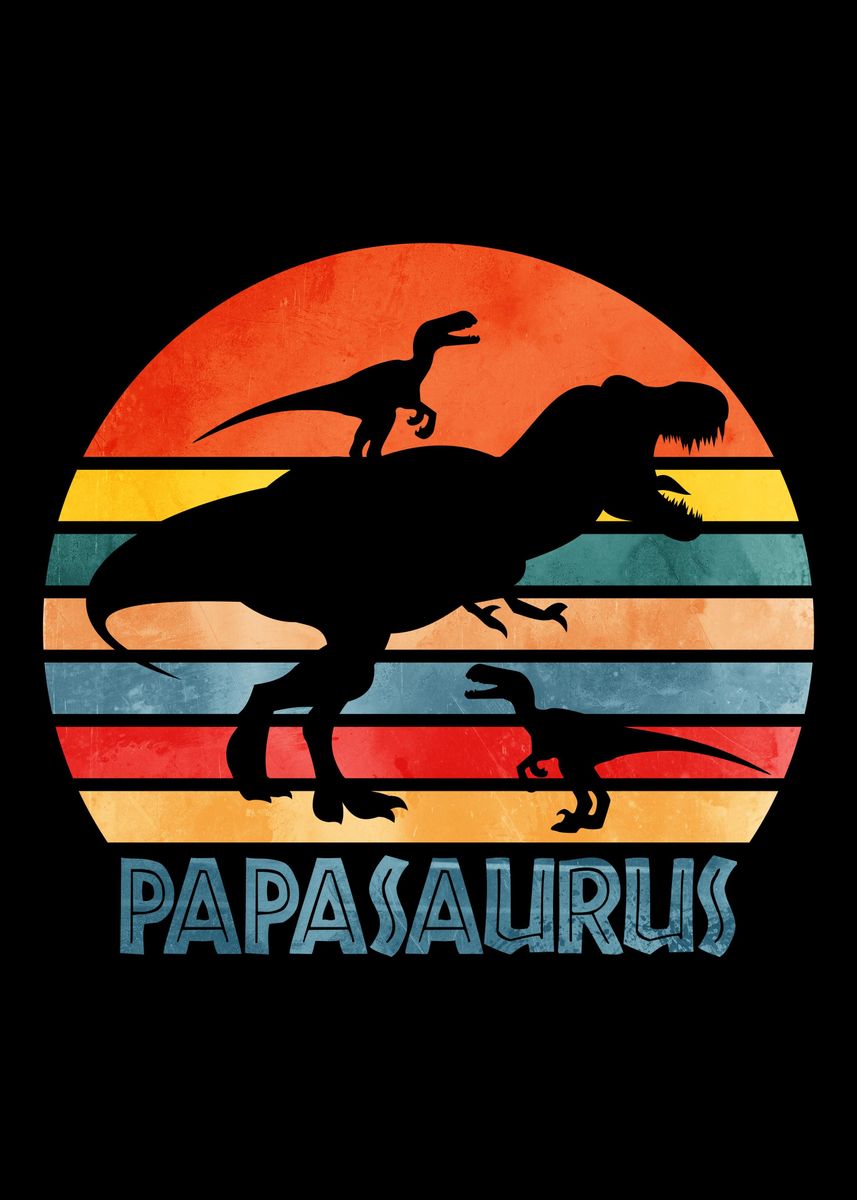 'Father Dad Papasaurus' Poster, picture, metal print, paint by Hexor ...