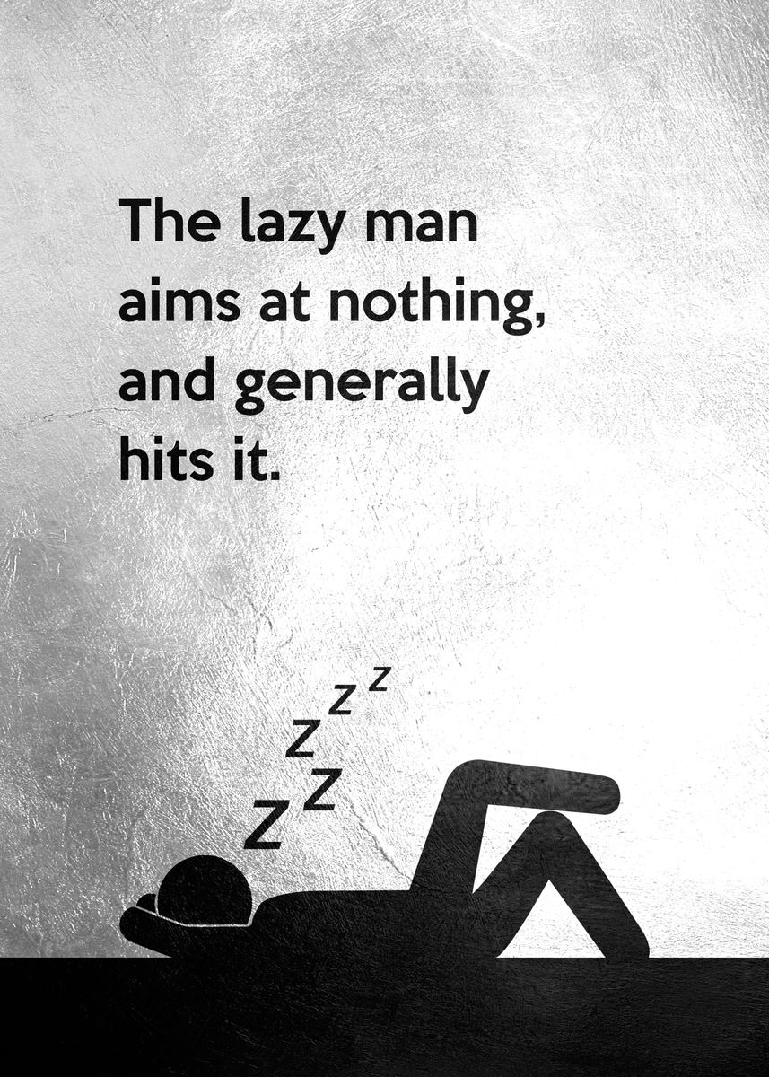 'The Lazy Man' Poster, picture, metal print, paint by ABConcepts | Displate