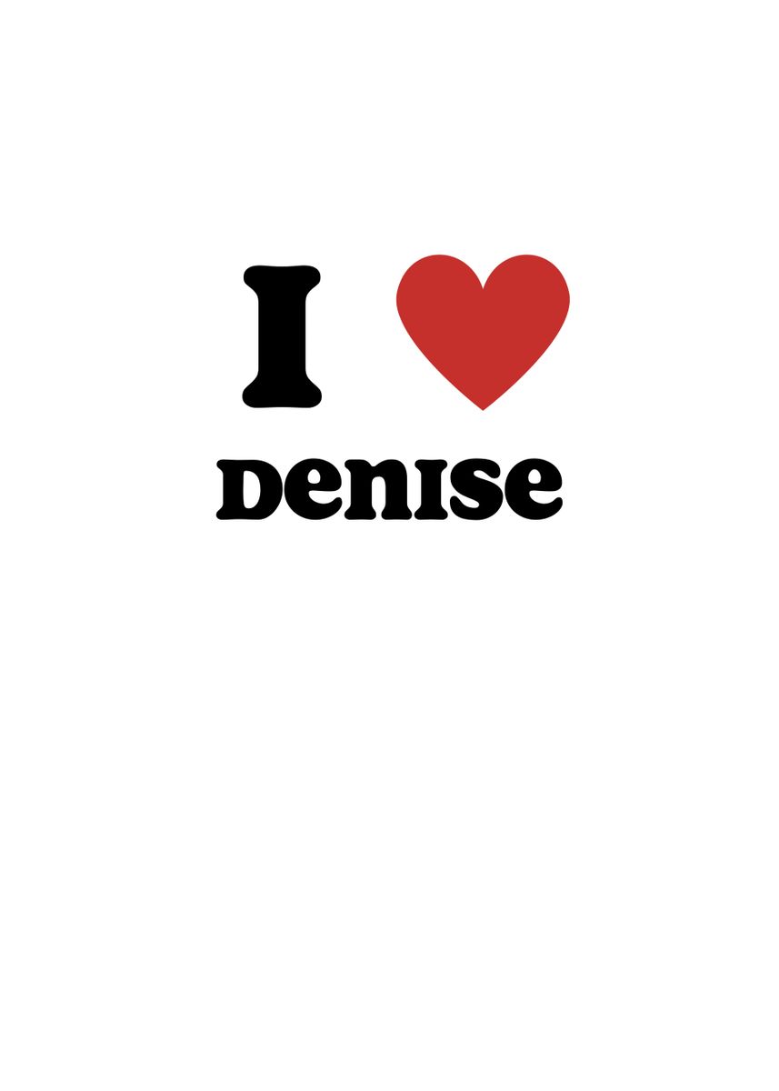 'I Love Denise' Poster, picture, metal print, paint by Francois ...