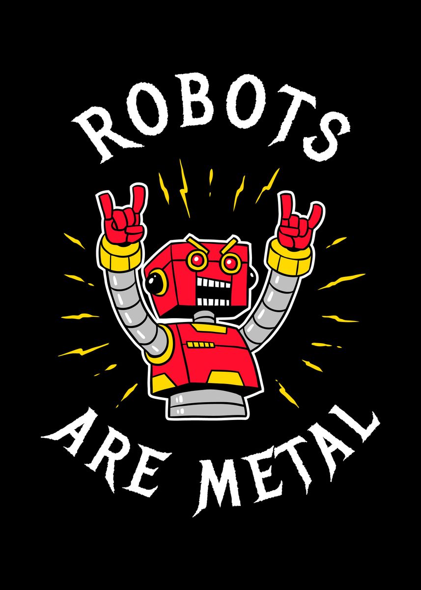 'Robots Are Metal ' Poster, picture, metal print, paint by Yipptee ...