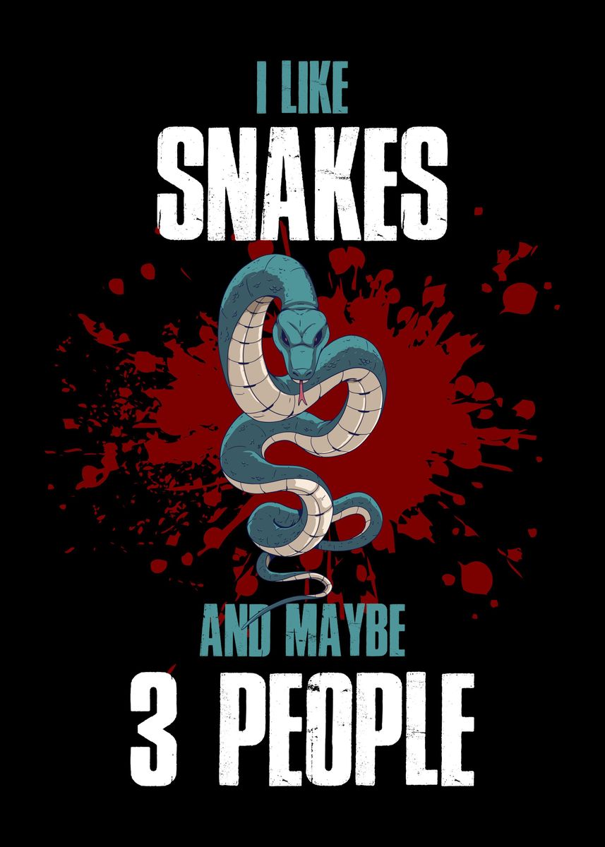 'I Like Snakes And Maybe 3' Poster, picture, metal print, paint by ...