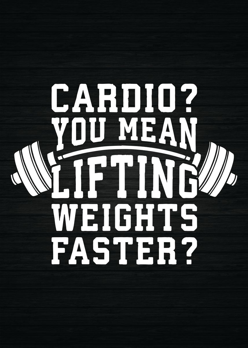 'Cardio Lift Weights Faster' Poster by CHAN | Displate
