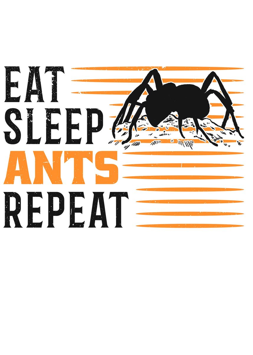 'Eat Sleep Ants Repeat Ant' Poster by FavoritePlates | Displate