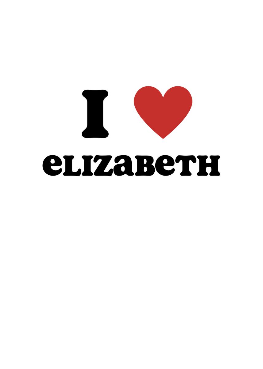 'I Love Elizabeth' Poster, picture, metal print, paint by Francois ...
