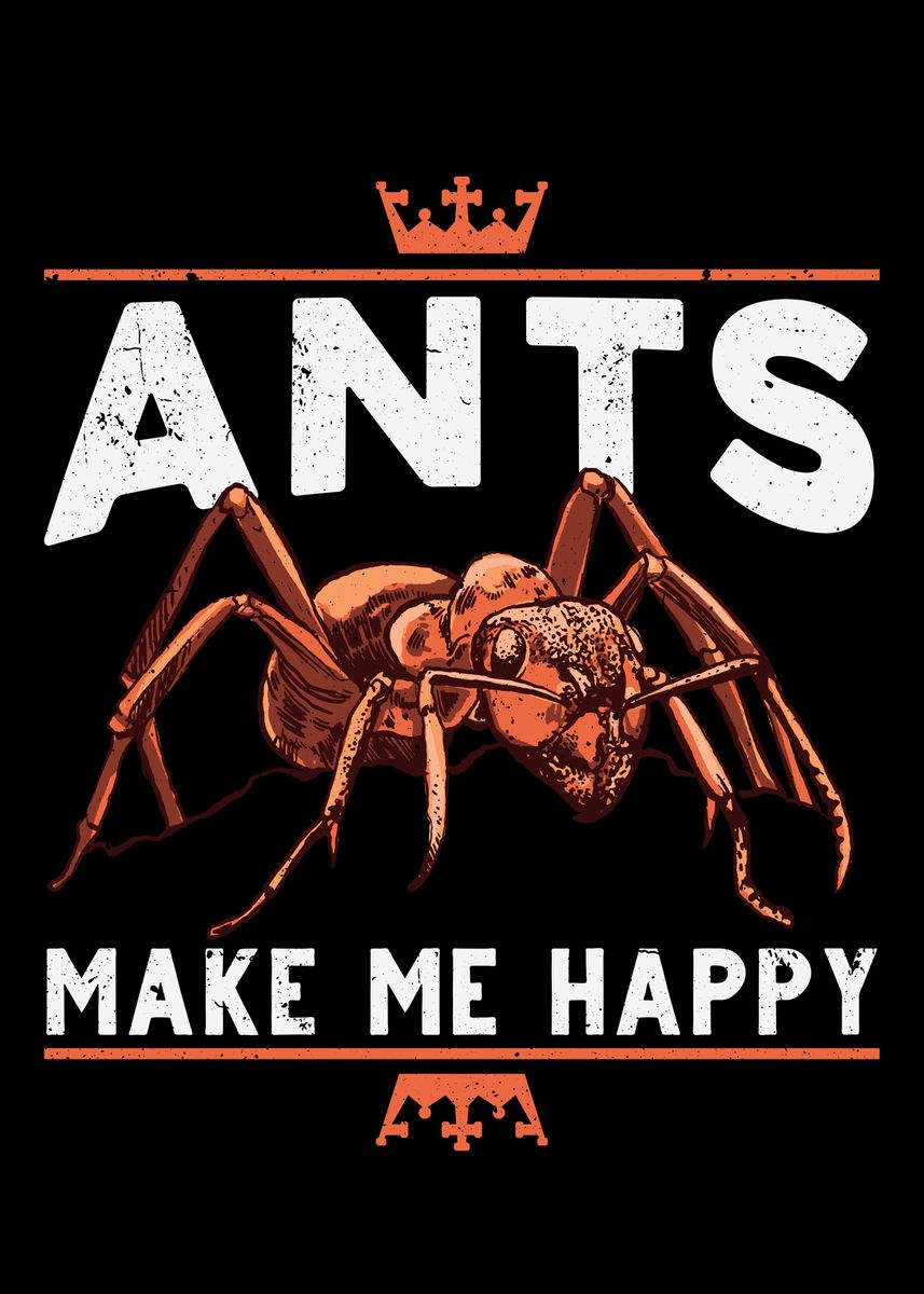 'Ants Make Me Happy Ant' Poster by FavoritePlates | Displate