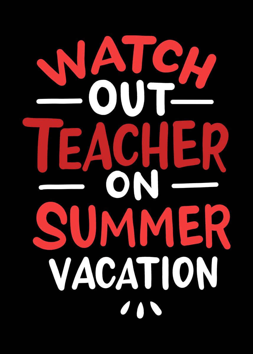 'Teacher Summer Vacation' Poster by Mealla | Displate