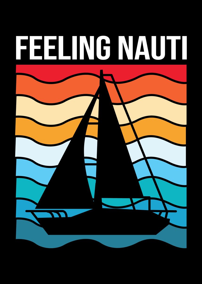 'Sailing Feeling Nauti' Poster, picture, metal print, paint by ...