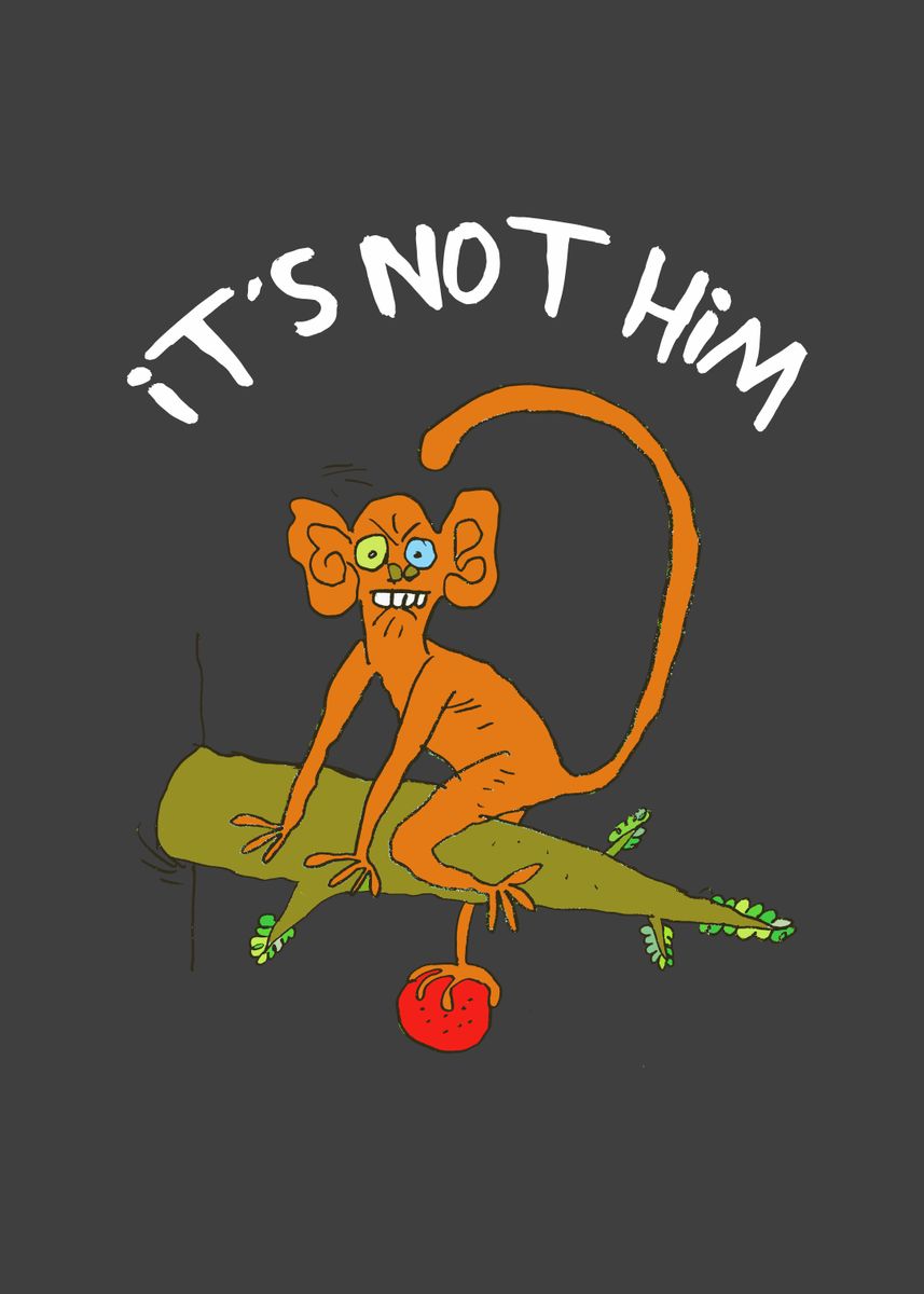 'It is not him' Poster, picture, metal print, paint by BlackLineWhite ...