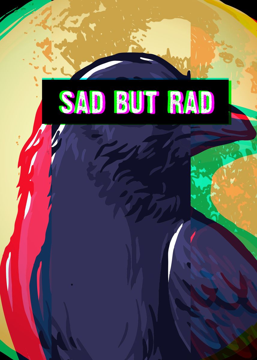'Sad But Rad Raven Crow' Poster, picture, metal print, paint by ...