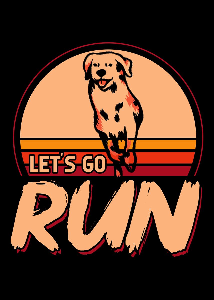 'Lets Go Run Dog Wwner' Poster, picture, metal print, paint by ...