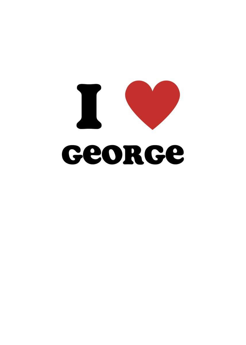 'I Love George' Poster, picture, metal print, paint by Francois ...