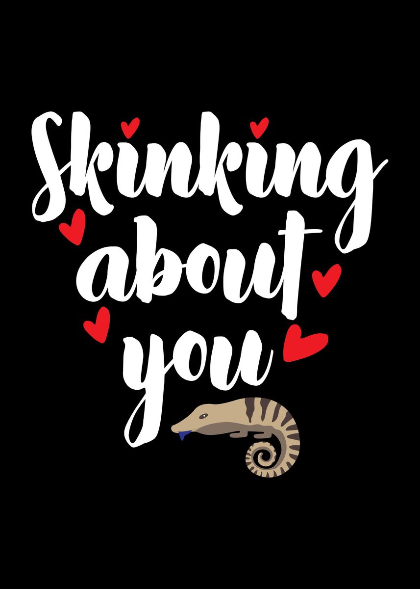 'Skinking About You Skink' Poster, picture, metal print, paint by ...