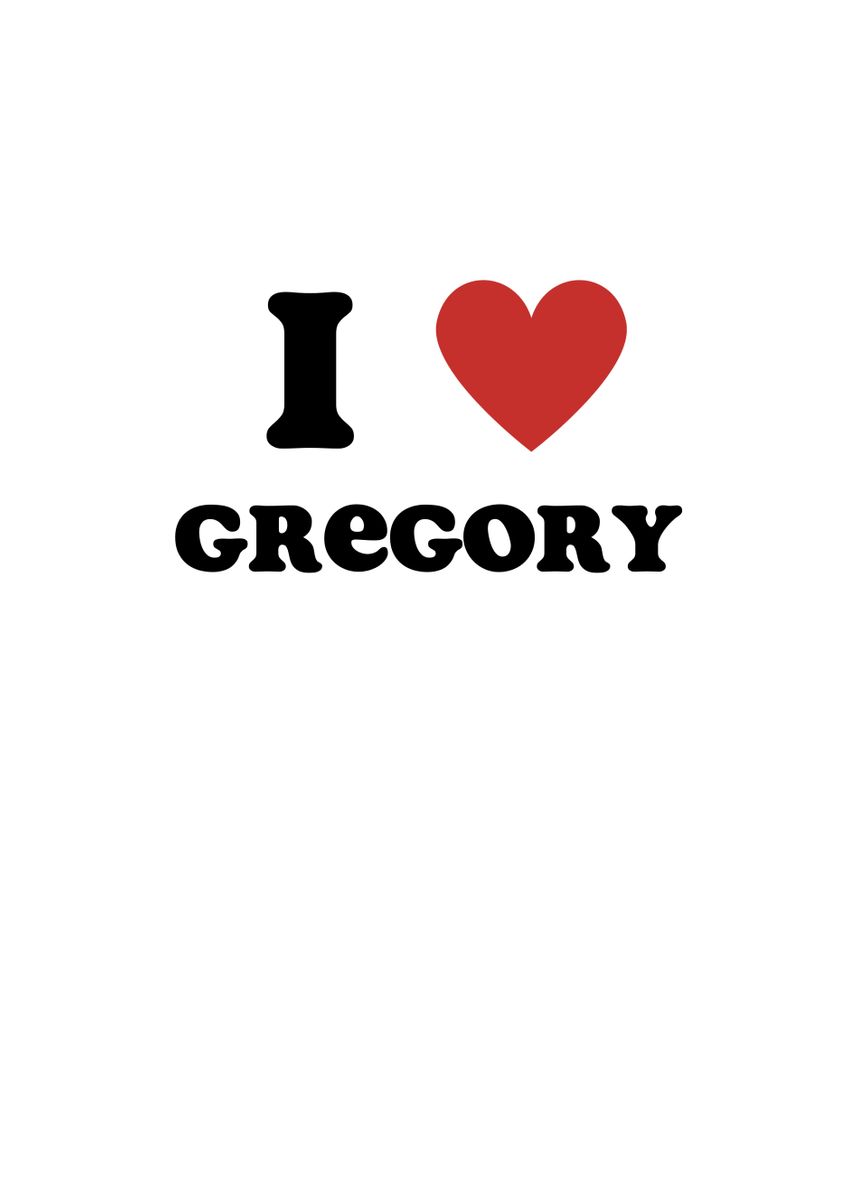 'I Love Gregory' Poster, picture, metal print, paint by Francois ...